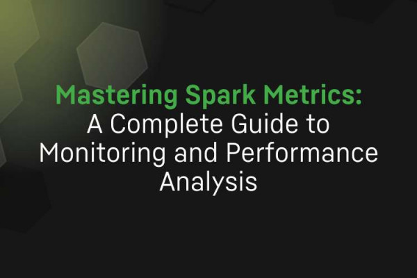 Mastering Spark Metrics: A Complete Guide to Monitoring and Performance ...